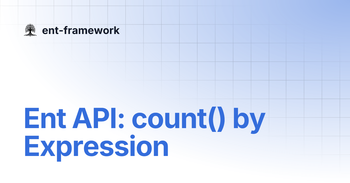 Ent API: count() by Expression | ent-framework