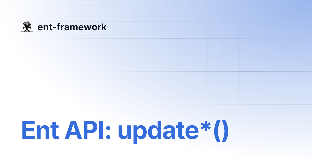 Ent API: update*() | ent-framework