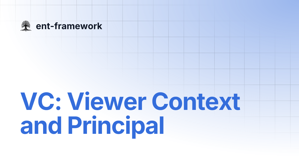 VC: Viewer Context and Principal | ent-framework