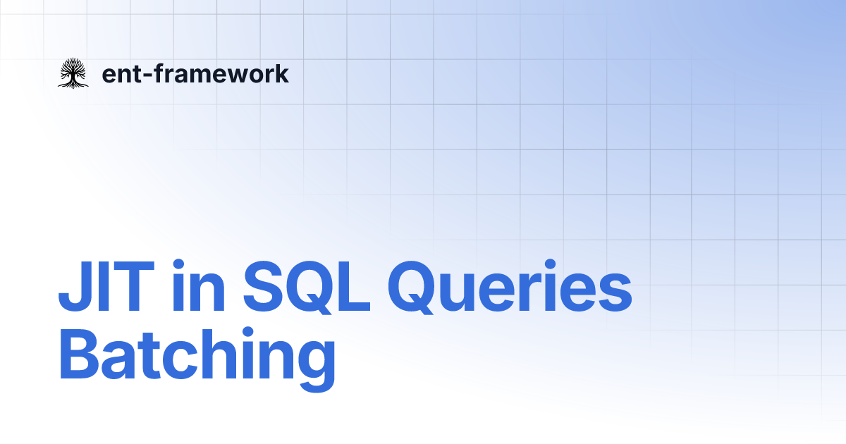 JIT in SQL Queries Batching | ent-framework