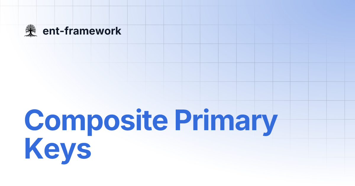 Composite Primary Keys | ent-framework Composite Primary Keys | ent-framework